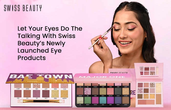 Let Your Eyes Do the Talking with Swiss Beauty’s Newly Launched Eye Pr