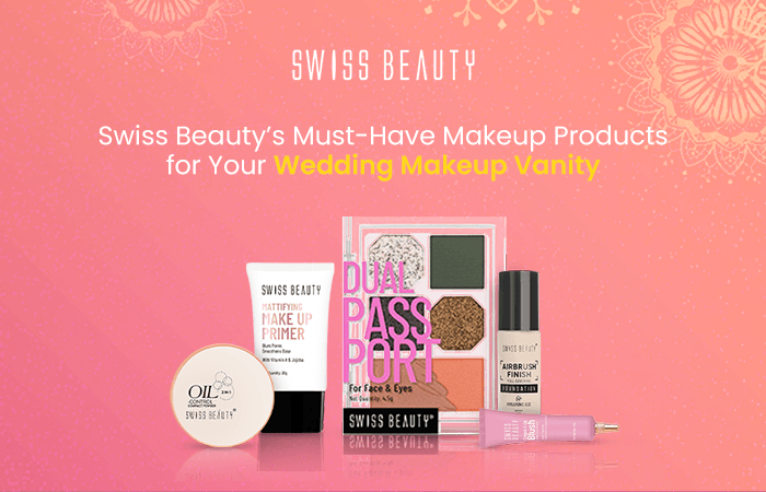 Swiss Beauty’s Must-Have Makeup Products for Your Wedding Makeup Vanit
