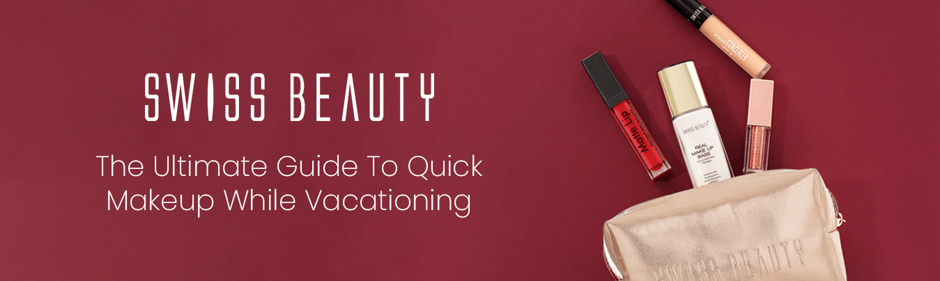 The Ultimate Guide To Quick Makeup While Vacationing